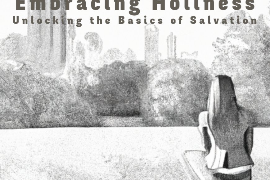 Embracing Holiness: Unlocking the Basics of Salvation - Gospel News and ...
